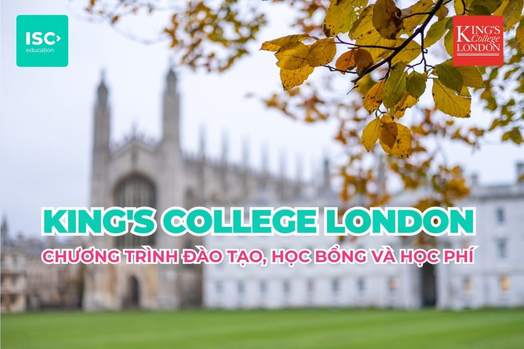 Trường King's College London | Chương trình đại học, học bổng và học ...